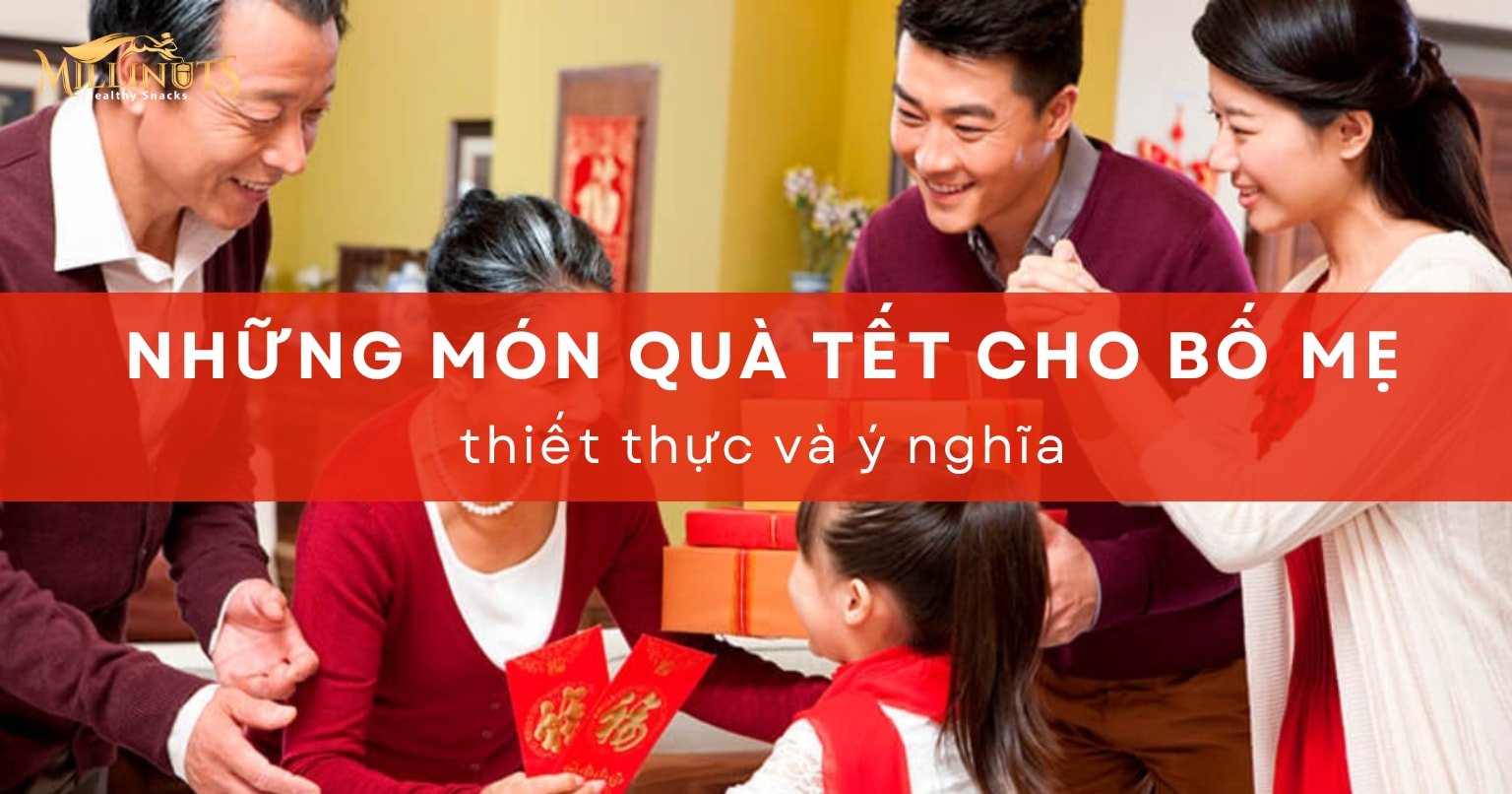 10+ món quà Tết cho bố mẹ thiết thực và ý nghĩa nhất 2025